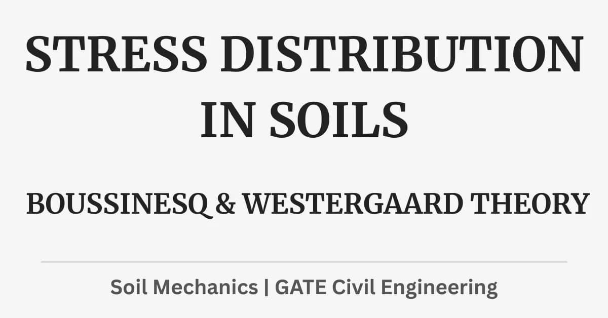 Stress Distribution in Soil – Boussinesq & Westergaard | GATE Civil